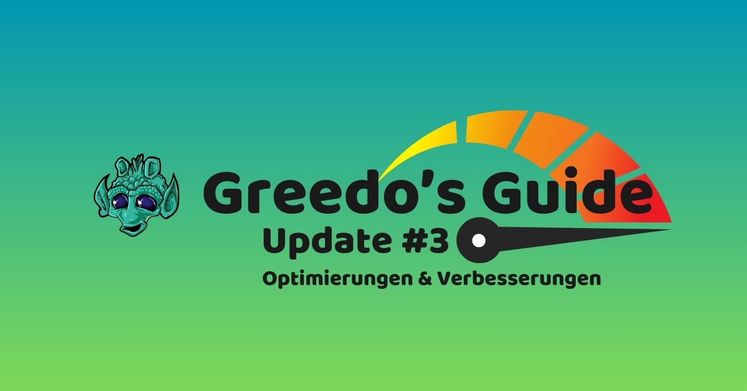 Greedo’s Guide – Update 3: Optimierungen und Fortschritte seit Anfang ...